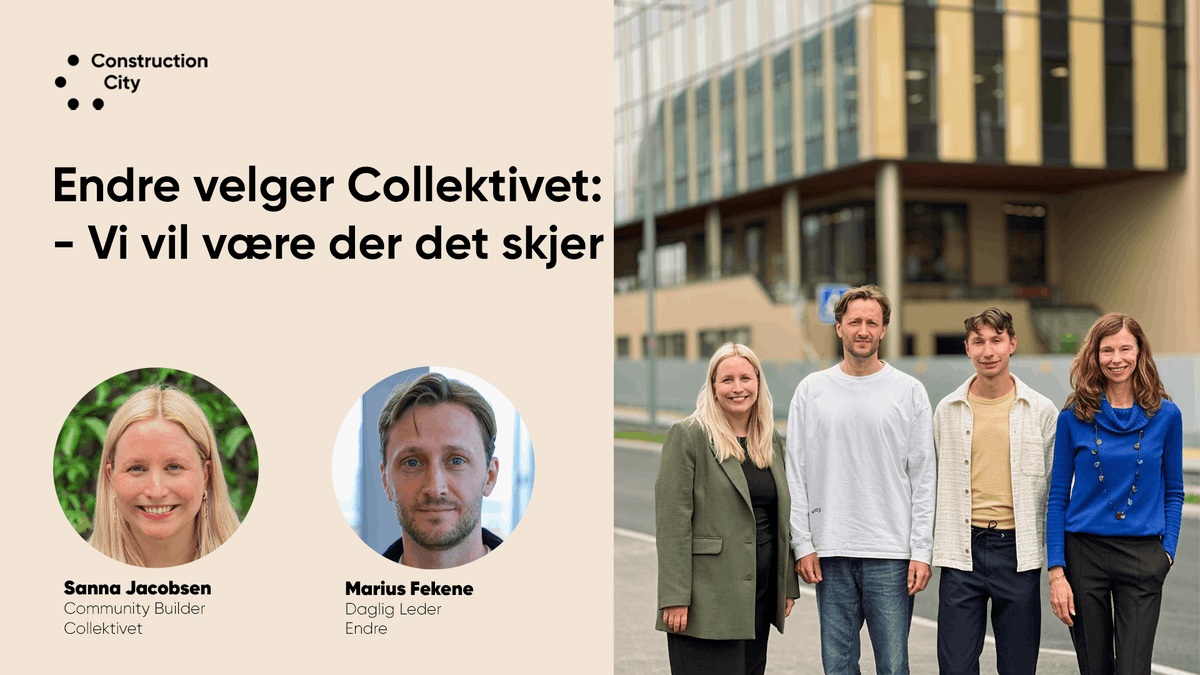 Endre velger Collektivet: «Vi vil være der det skjer» - Construction City